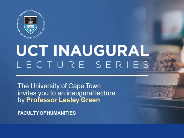 UCT Inaugural Lecture: Professor Lesley Green | Faculty of Humanities